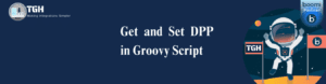 Get And Set DPP In Groovy Script - TGH
